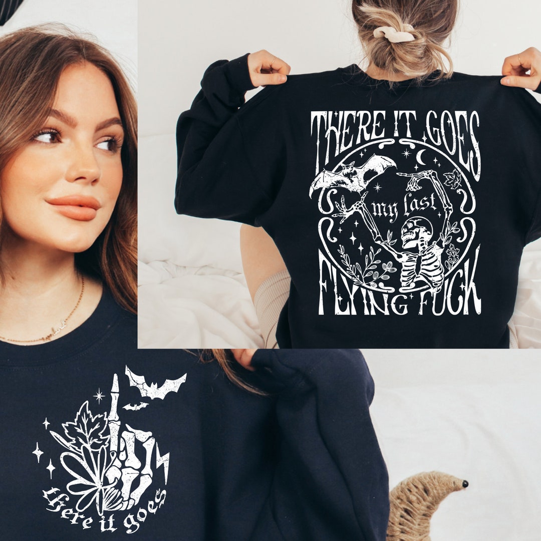 There It Goes My Last Flying Fk, Skeleton Crewneck Sweatshirt ...