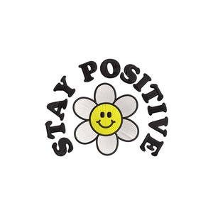 Stay Positive Embroidery Design 4 SIZES Dst Exp Hus Jef Jpx Pes Vp3 Xxx ...