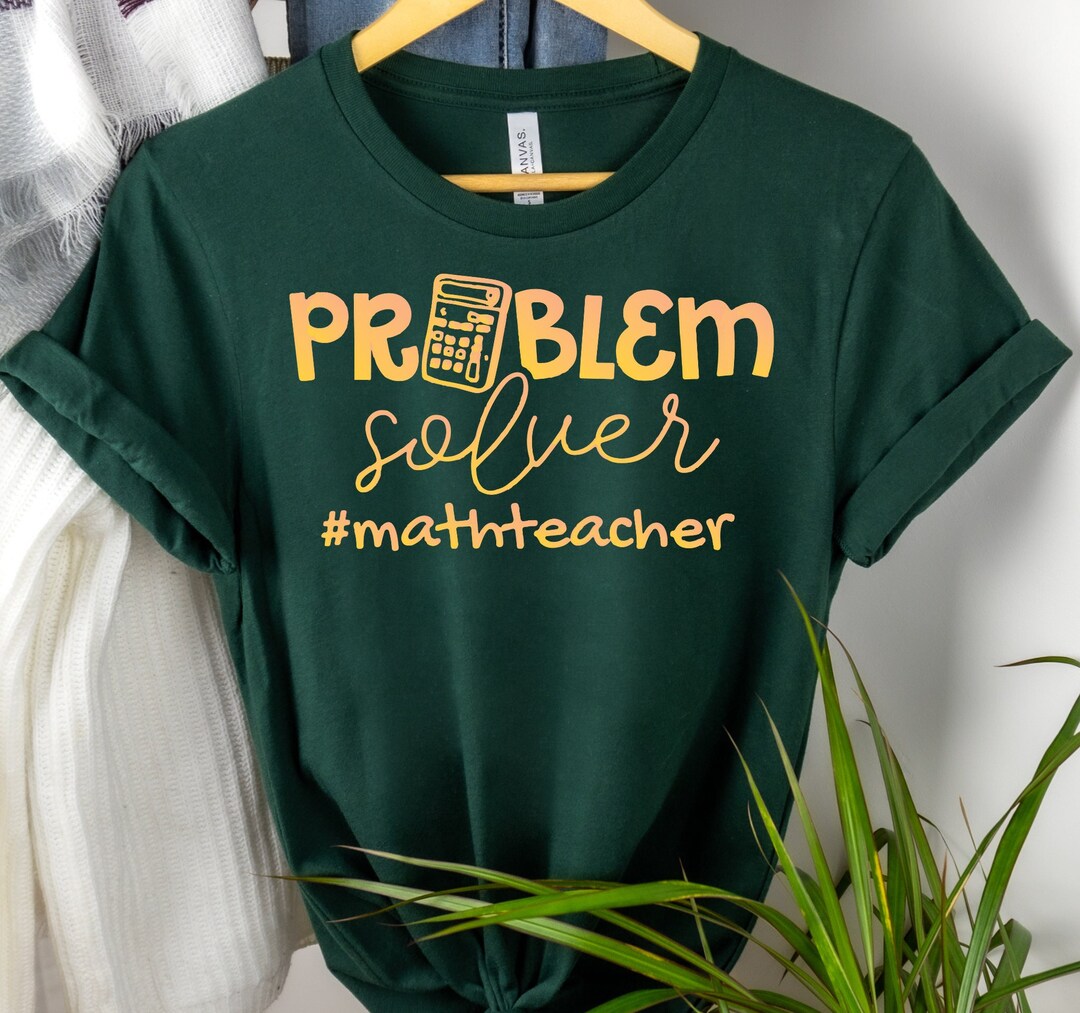 Inspiring I'm Problem Solver Shirt, Teacher Appreciation, Math Teacher ...