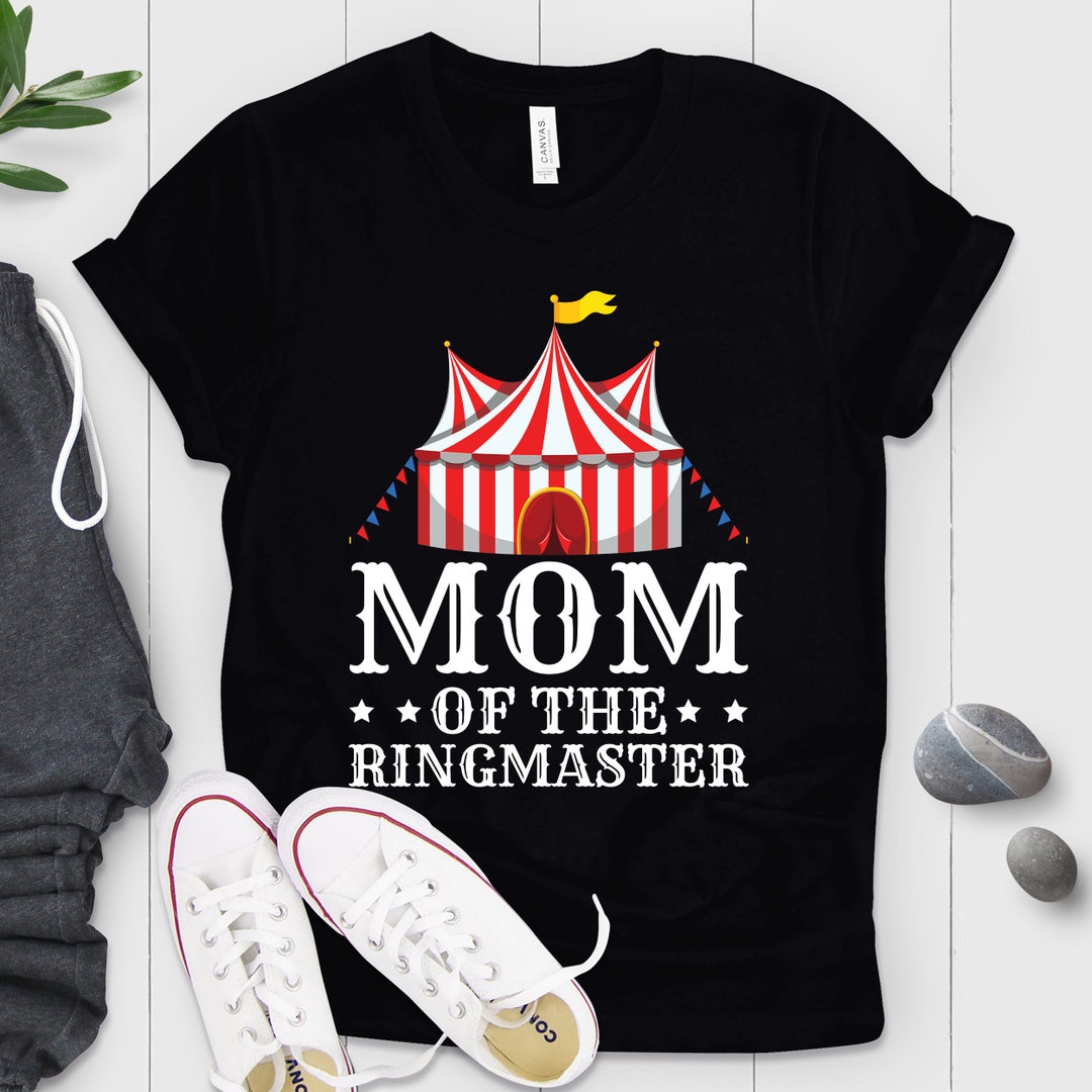 Mom of the Ringmaster Shirt | Mothers Day Gift | Gift for Mom | Circus ...