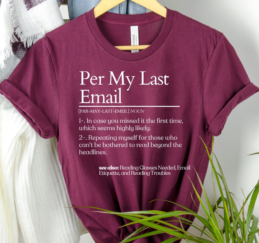 Per My Last Email T-shirt: Sarcastic Work Shirt - Etsy