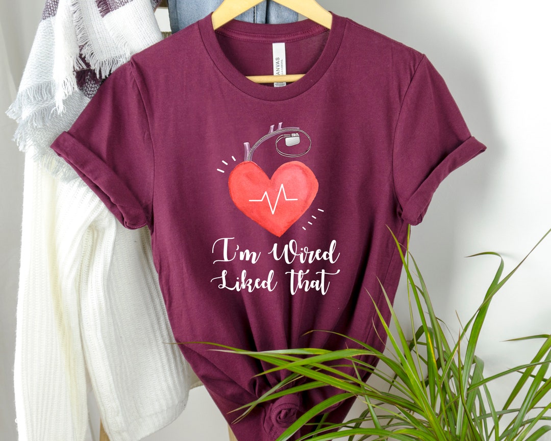 I'm Wired Like That Shirt, Pacemaker Shirt, Funny ICD Surgery Shirt ...