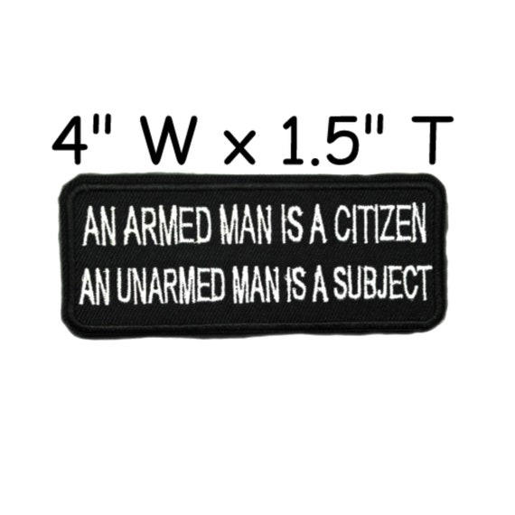 An Armed Man is A Citizen an Unarmed Man is A Subject Patch - Etsy