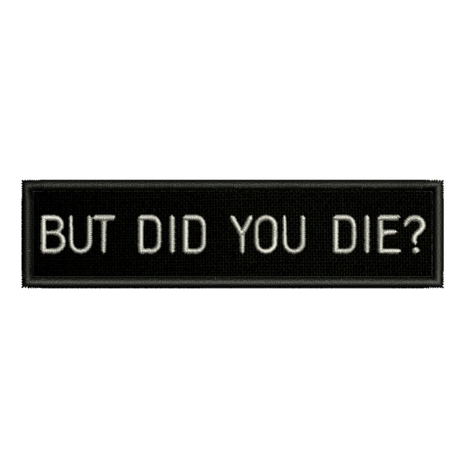 But Did You die Embroidered Patch Iron / Sew-On Badge | Etsy