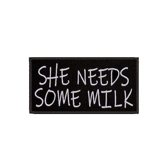 She Needs Some Milk Funny Sayings Embroidered Patch Iron On Etsy