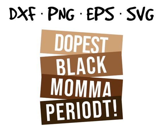 Dope Black Mom Svg Black Momma Mother Madre African American - Etsy
