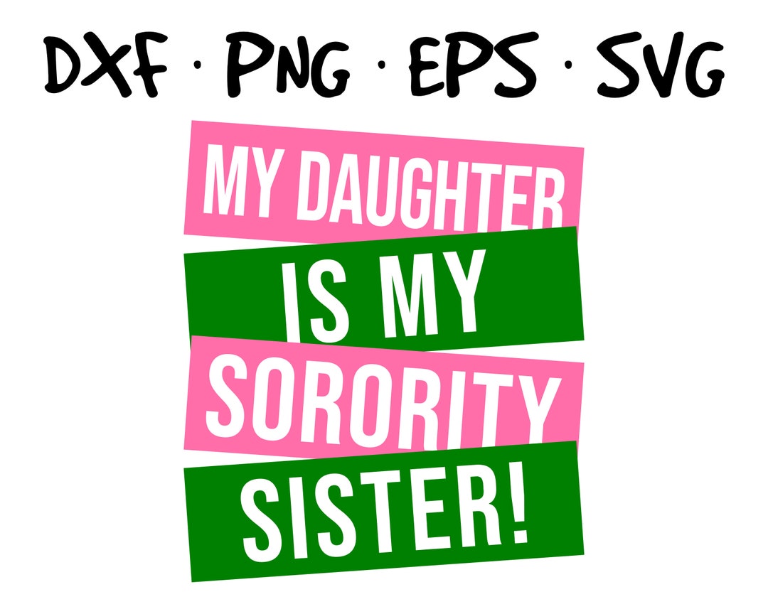 My Daughter is My Soror Sorority Sister Future Pretty Educated in ...