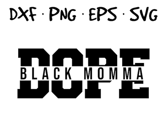 Dope Black Mom Svg Black Momma Mother Madre African American Etsy