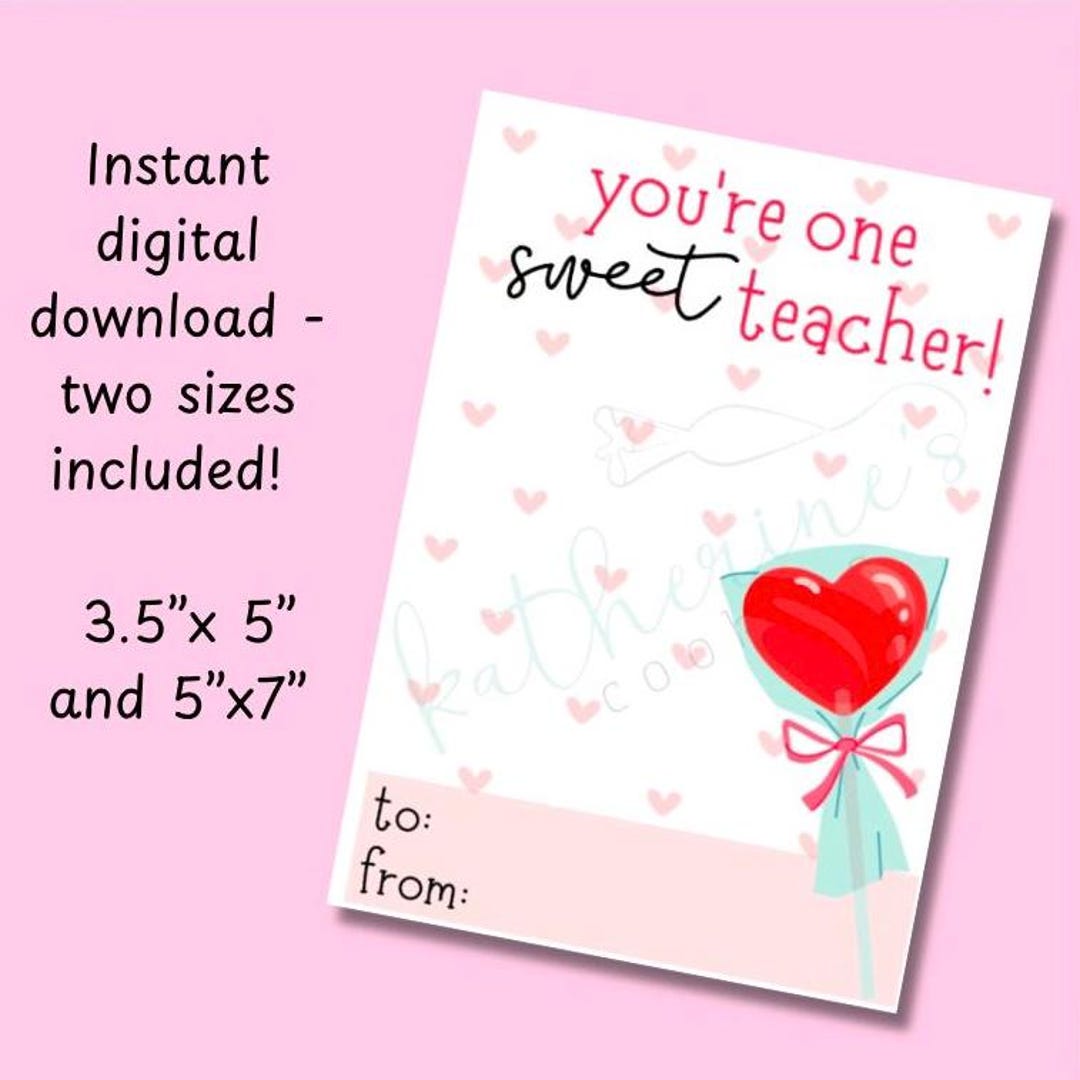 You’re One Sweet Teacher - Valentines Day Printable 3.5”x5” and 5x7 ...
