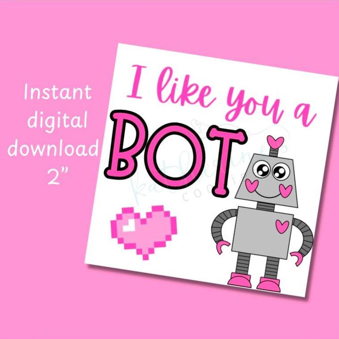 I Like You a Bot - Robot Valentine’s Day Printable 2” Cookie Tag ...
