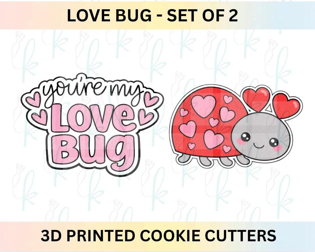 You’re My Love Bug - Set of 2 Valentines Day 3D Printed Cookie Cutters ...
