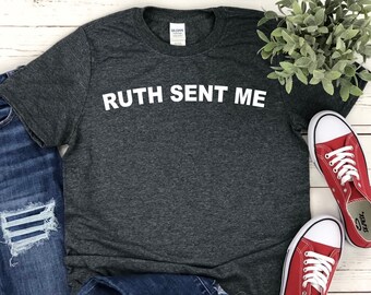 Ruth Sent Me Shirt | Etsy