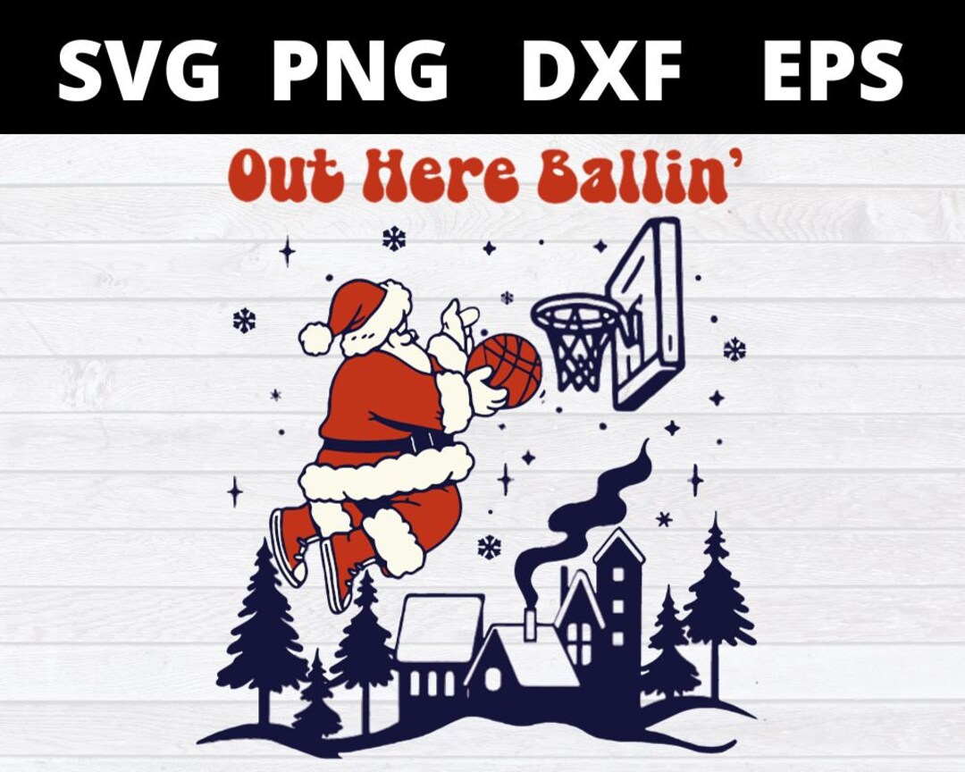 Out Here Ballin Svg | Out Here Ballin Santa Png | Out Here Ballin Funny ...