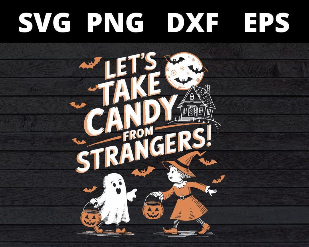 Lets Take Candy From Strangers Svg Png, Candy From Strangers Png, Candy ...