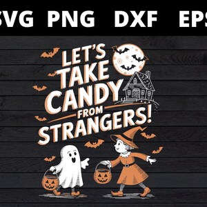 Lets Take Candy From Strangers Svg Png, Candy From Strangers Png, Candy ...