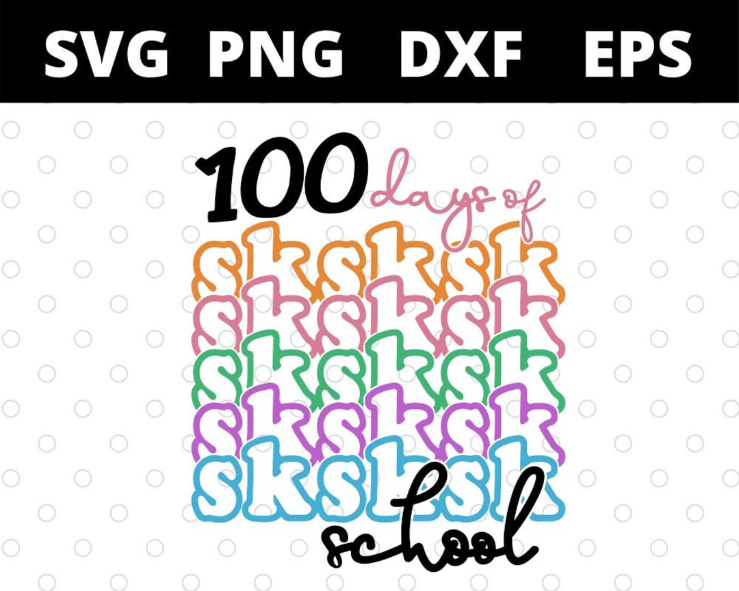 100 Days Sksksk School Svg Png, 100 Days for Teachers Svg, 100 Days ...