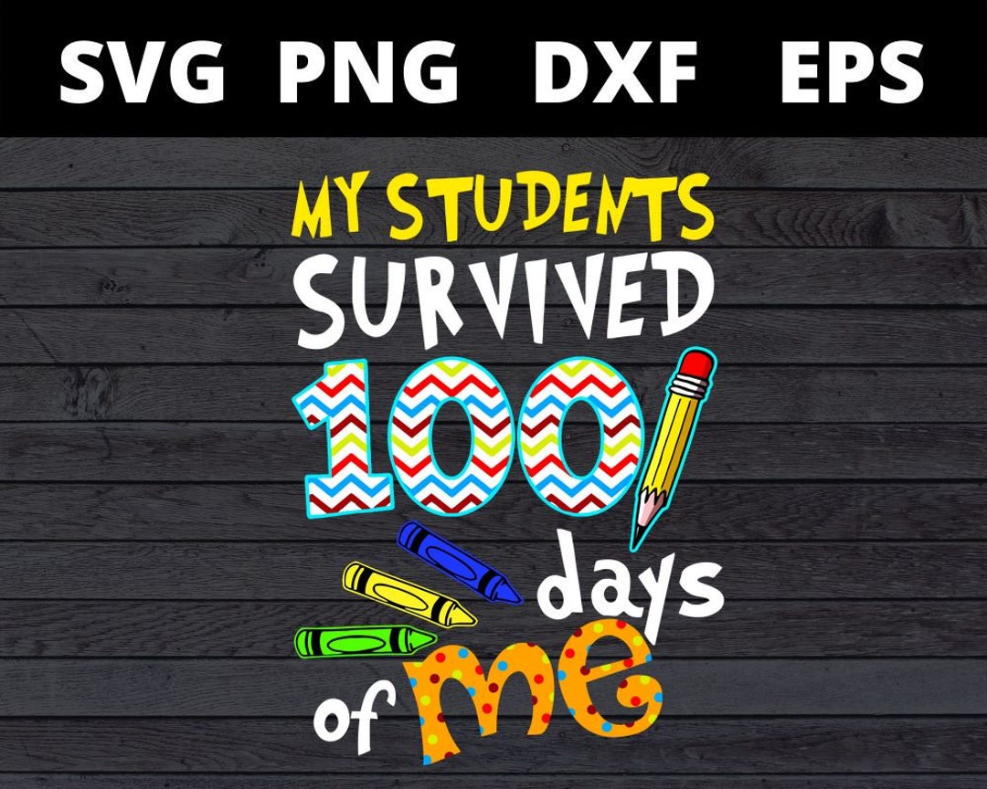 My Students Survived 100 Days of Me Svg Png, 100 Days for Teachers Svg ...