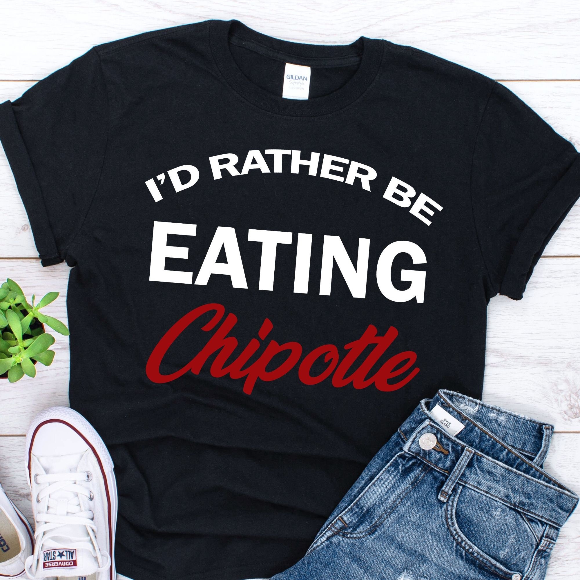 I'd Rather Be Eating Chipotle T-shirt for Chipotle Lover - Etsy