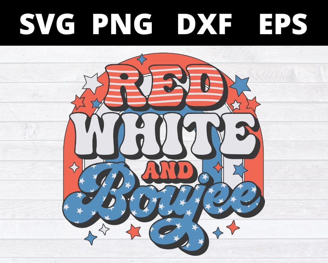 Red White and Boujee Svg, Red White and Boujee Png 4th of July Svg ...