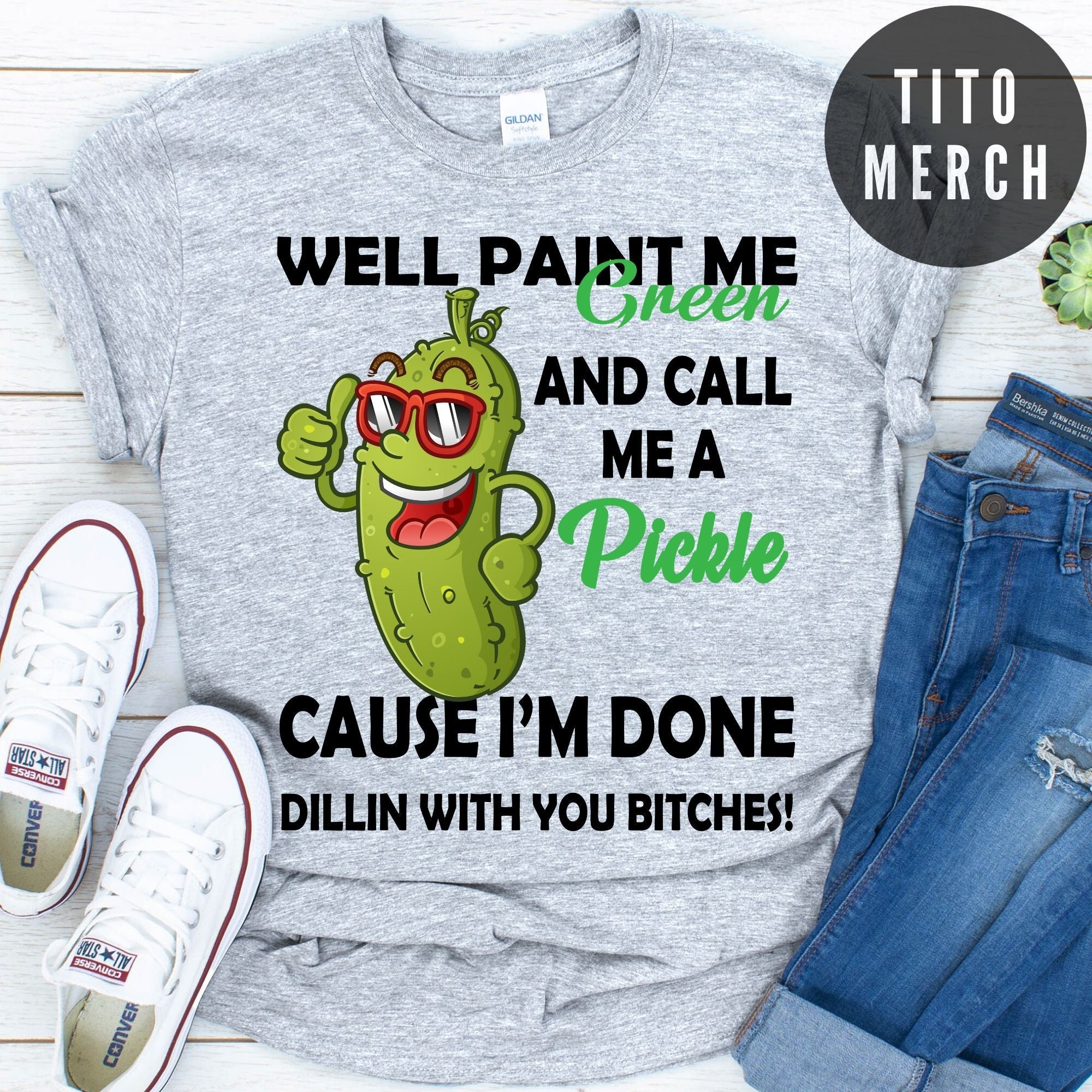 Well Paint Me Green and Call Me A Pickle Cause I'm Done - Etsy