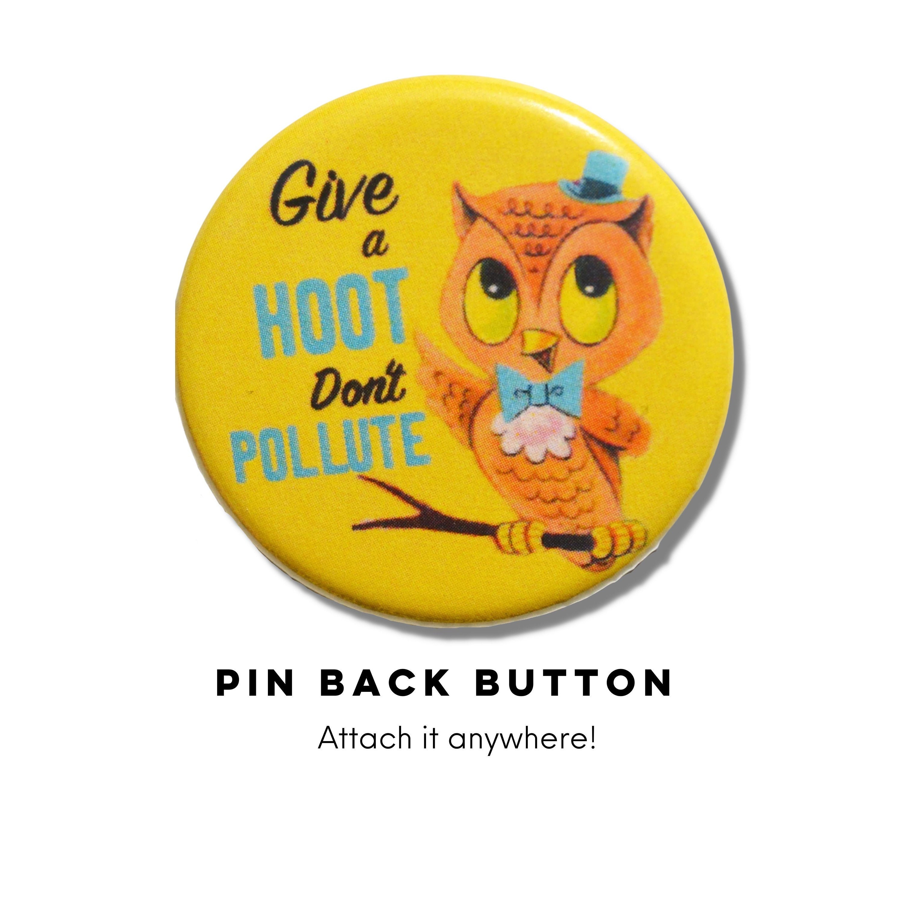 Owl Give a Hoot Don't Pollute Button Pollution Stinks - Etsy