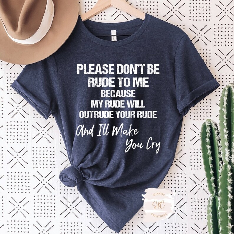 Please Dont Be Rude Rude Tee Funny Shirt Dont Be Rude - Etsy