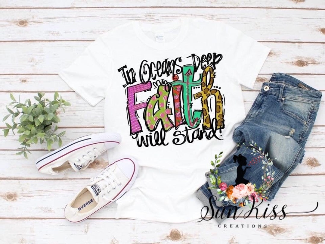 In Oceans Deep My Faith Will Stand | Women's Christian Shirt | Gifts ...