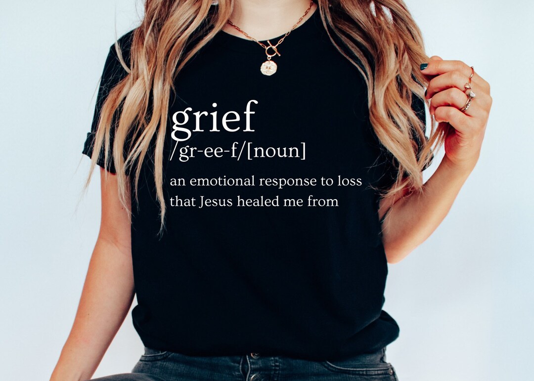 Christian Shirt, Christian Gift for Her, Grief Definition Shirt, Grief ...