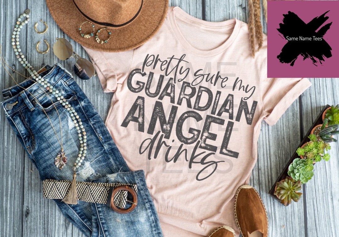 Pretty Sure My Gurdian Angel Drinks - Etsy