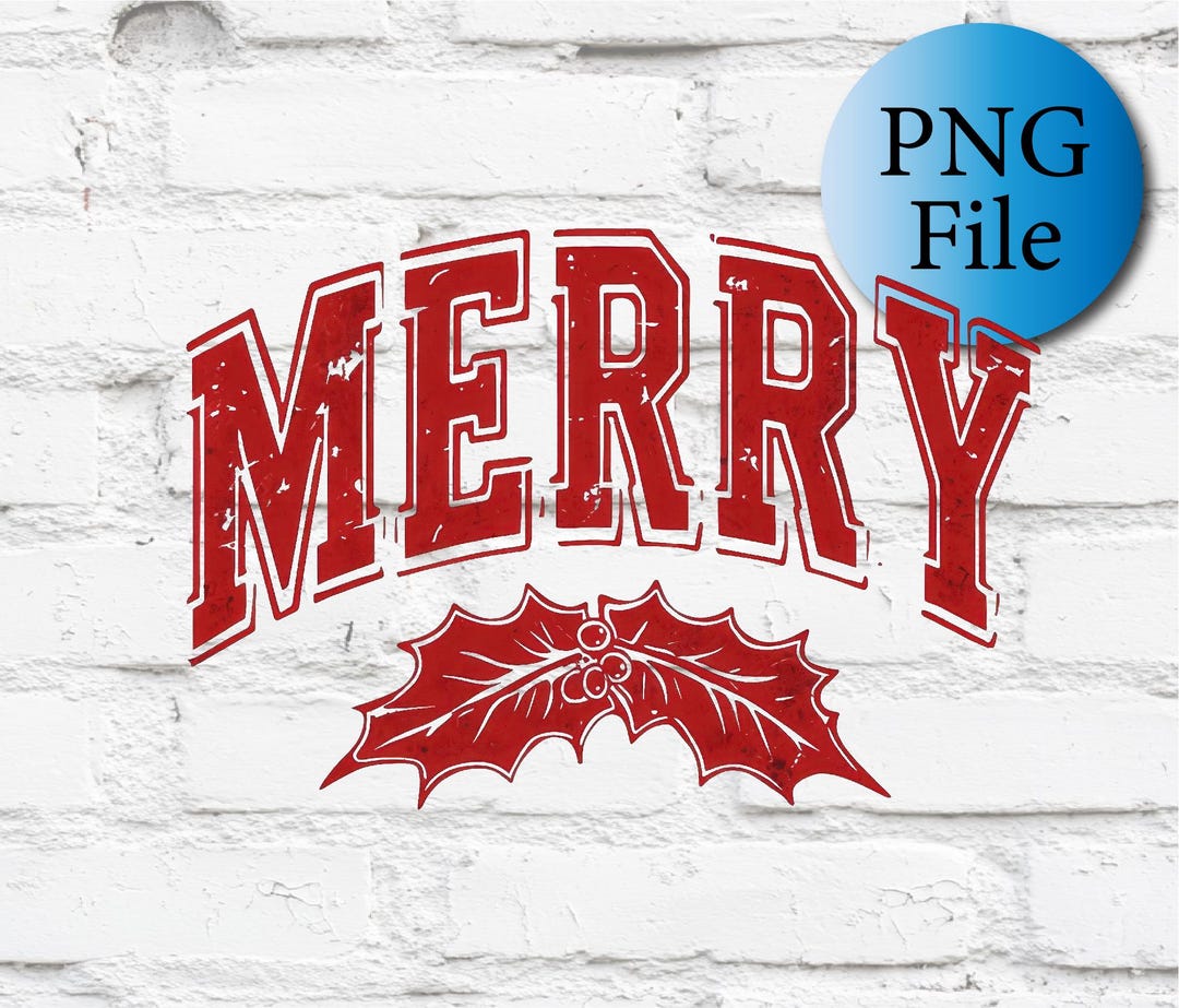 Distressed Merry PNG Printable Sublimation or Print DTF Christmas Holly ...