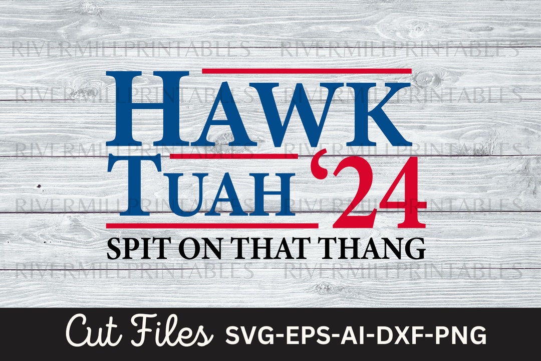 Hawk Tuah 24 Spit on That Thang SVG EPS Cut File PNG Cricut Silhouette ...