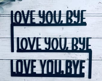 Love You Bye Door Topper, Shelf Sign Wall Decor, Shelf Decor, House ...