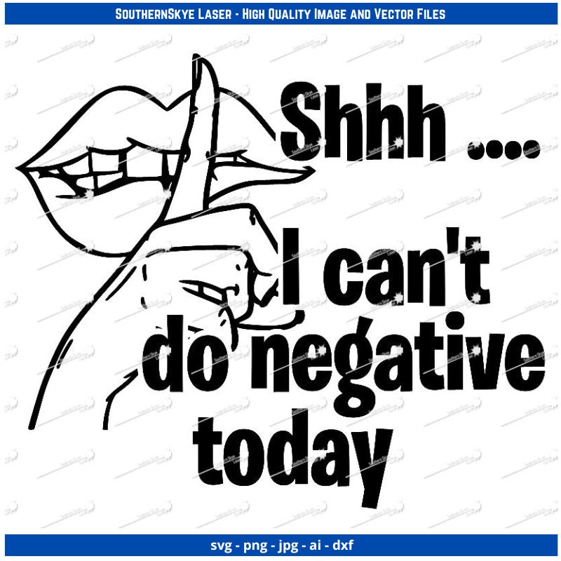 I Can't Do Negative Today! Svg, Png, Ai, Dxf, Jpg File. Great for ...