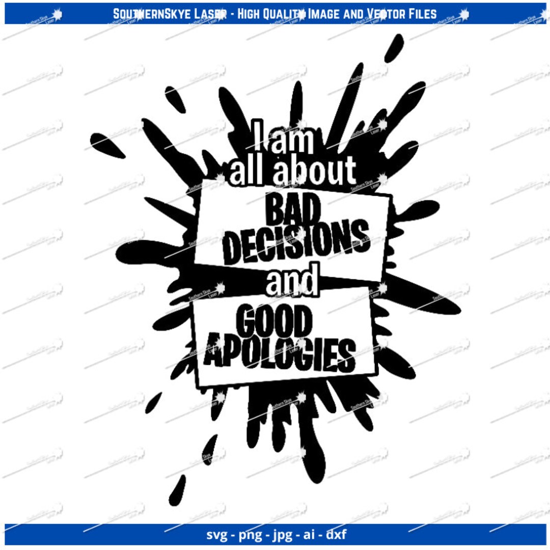 Bad Decisions Svg, Png, Ai, Dxf, Jpg File. Great for Glowforge, Cricut ...