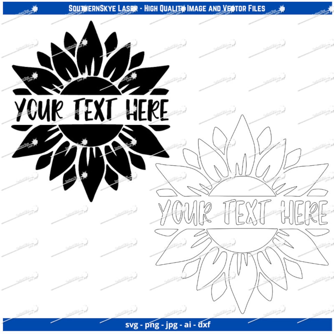 Split Text Sunflower Svg, Png, Ai, Dxf, Jpg File. Great for Glowforge ...