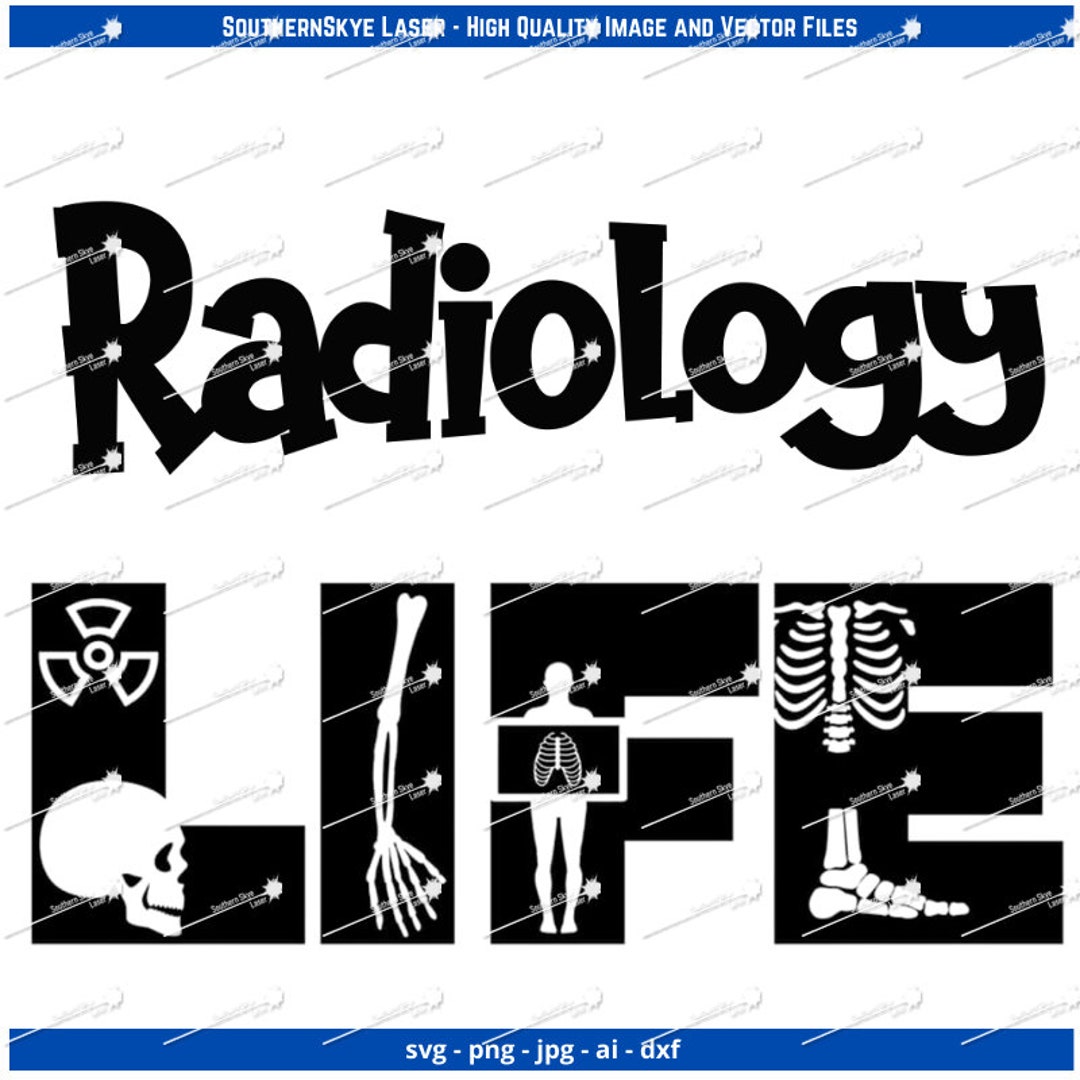Radiology Life Svg, Png, Ai, Dxf, Jpg File. Great for Glowforge, Cricut ...