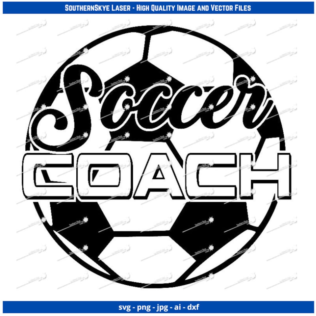 Soccer Coach Svg, Png, Ai, Dxf, Jpg File. Great for Glowforge, Cricut ...