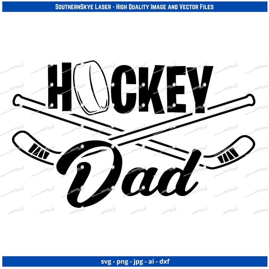 Hockey Dad Svg, Png, Ai, Dxf, Jpg File. Great for Glowforge, Cricut and ...