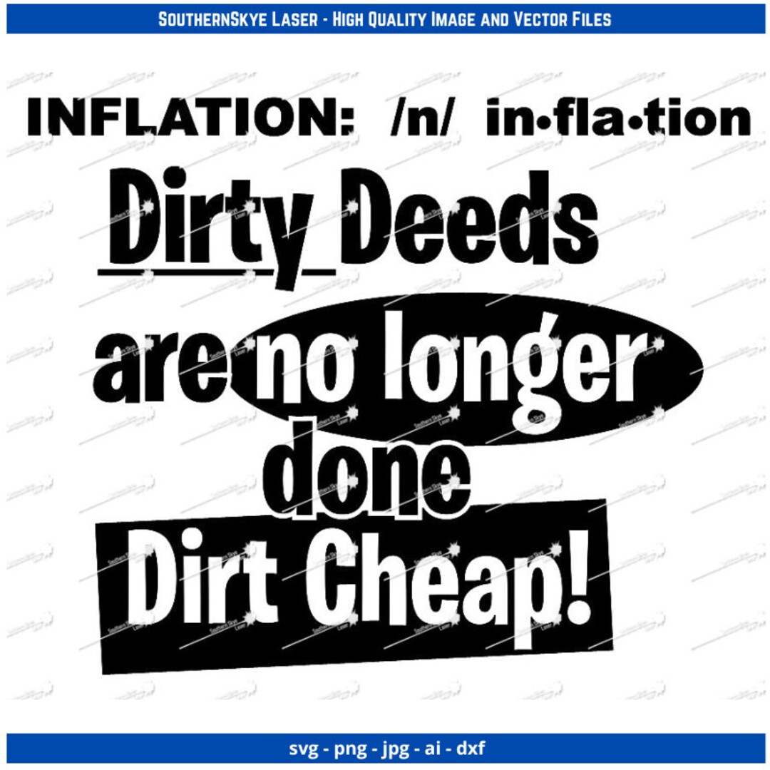 Inflation Dirty Deeds Svg, Png, Ai, Dxf, Jpg File. Great for Glowforge, Cricut and Silhouette as ...