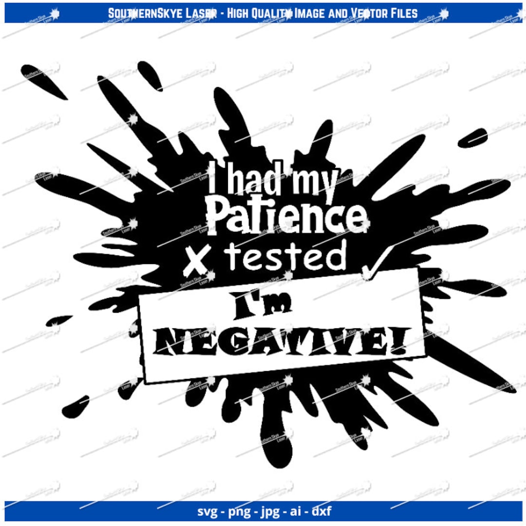 Negative Patience Svg, Png, Ai, Dxf, Jpg File. Great for Glowforge ...