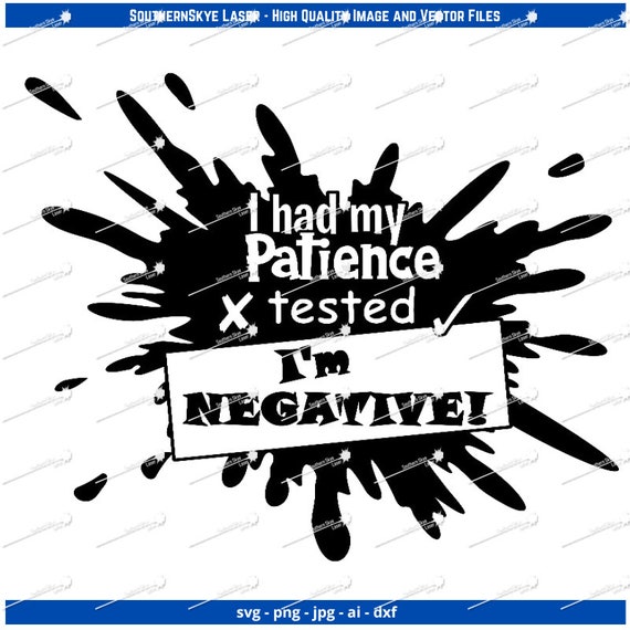 Negative Patience Svg Png Ai Dxf Jpg File. Great for | Etsy