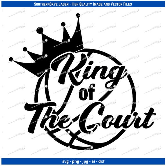 King of the Court Svg Png Ai Dxf Jpg File. Great for - Etsy
