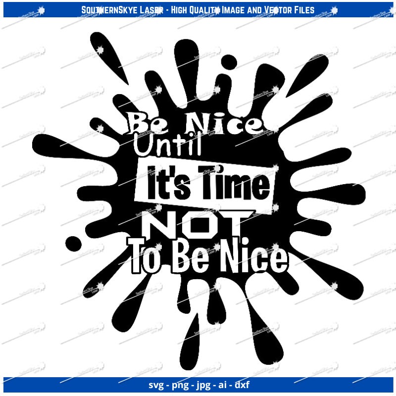 Be Nice Svg Png Ai Dxf Jpg File. Great for Glowforge - Etsy