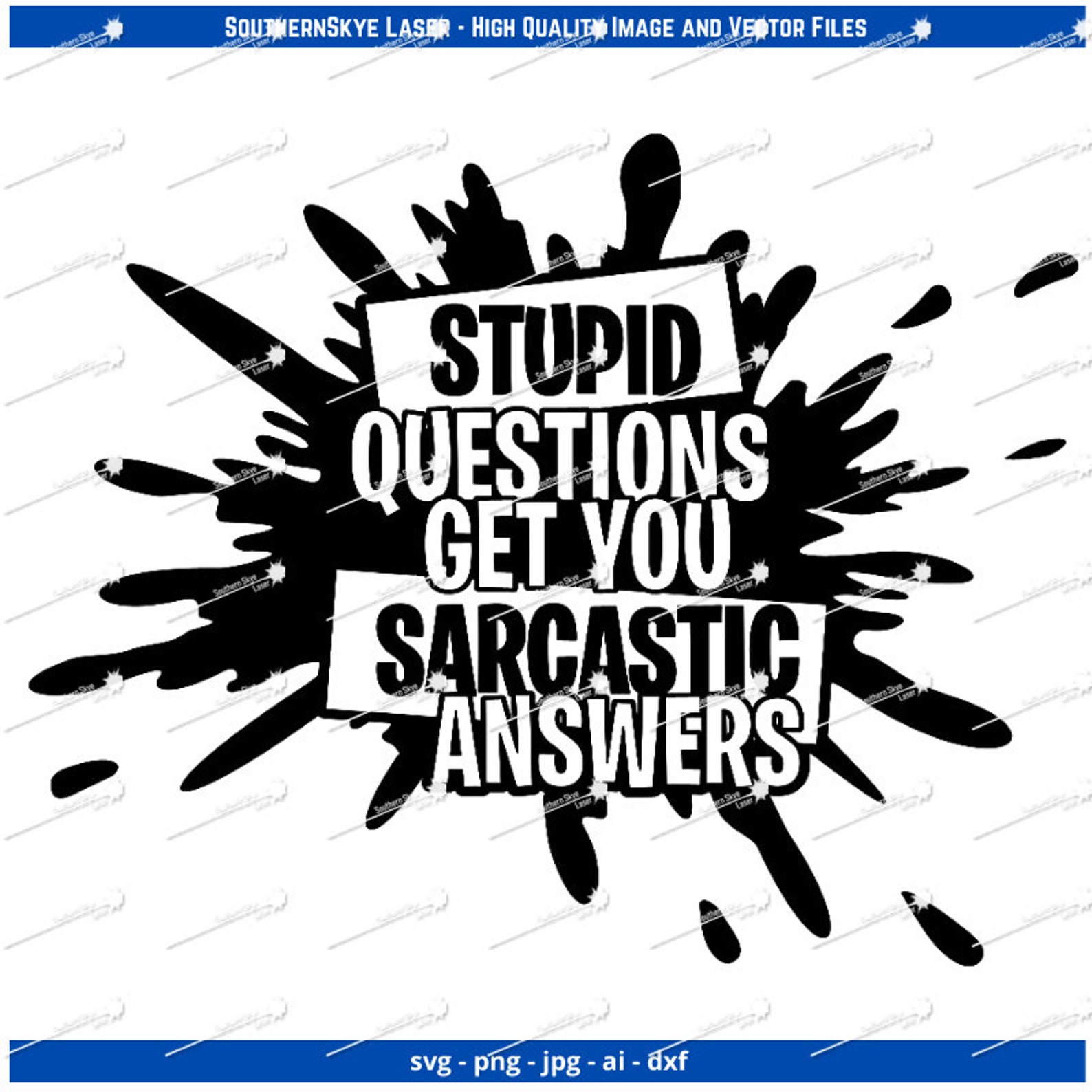 Stupid Questions Svg, Png, Ai, Dxf, Jpg File. Great for Glowforge ...