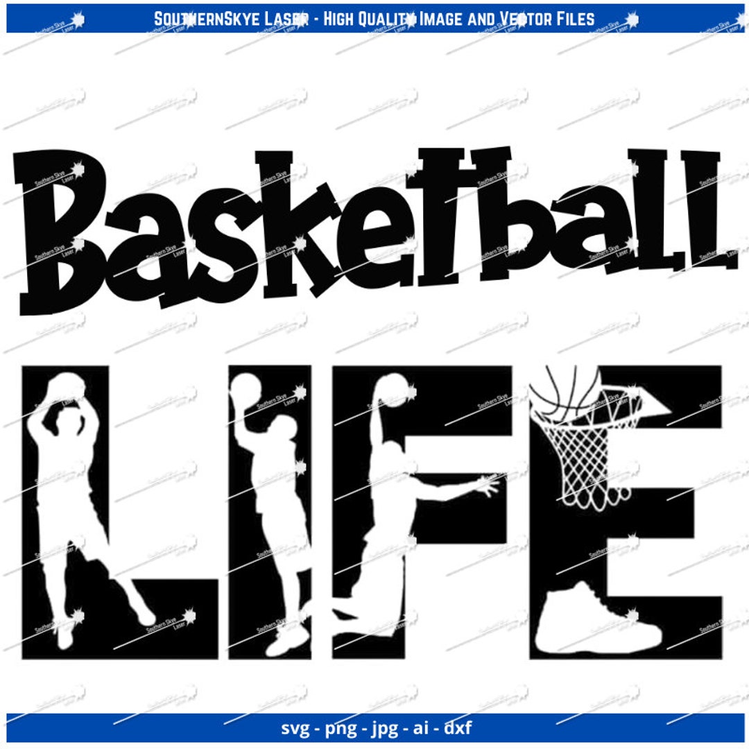 Basketball Life Svg, Png, Ai, Dxf, Jpg File. Great for Glowforge ...