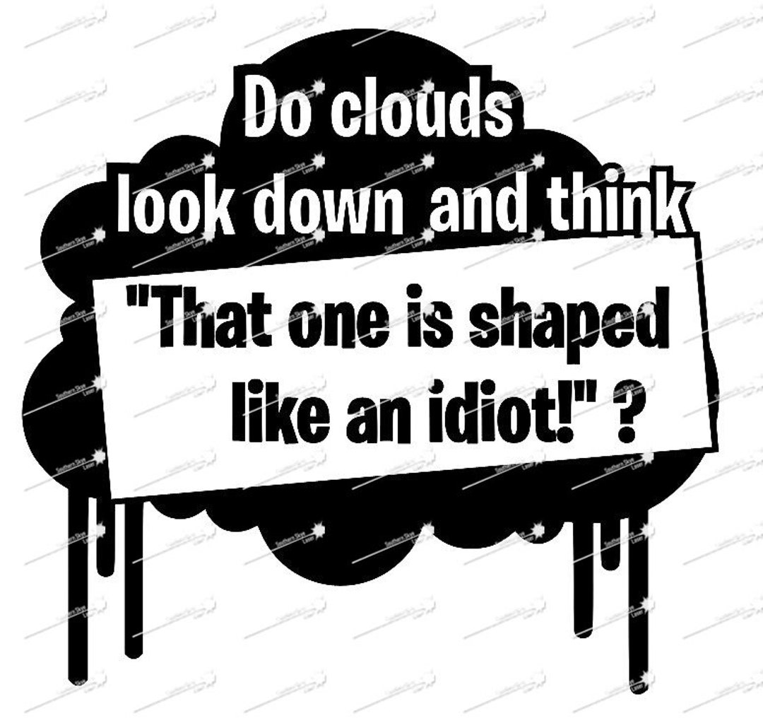 Shaped Like an Idiot Svg, Png, Ai, Dxf, Jpg File. Great for Glowforge ...