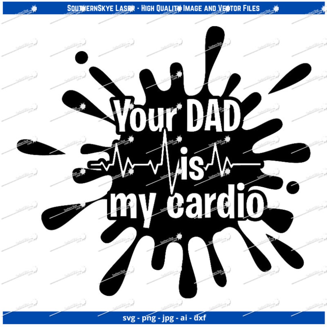 Your Dad Is My Cardio Svg Png Ai Dxf File Great For Etsy