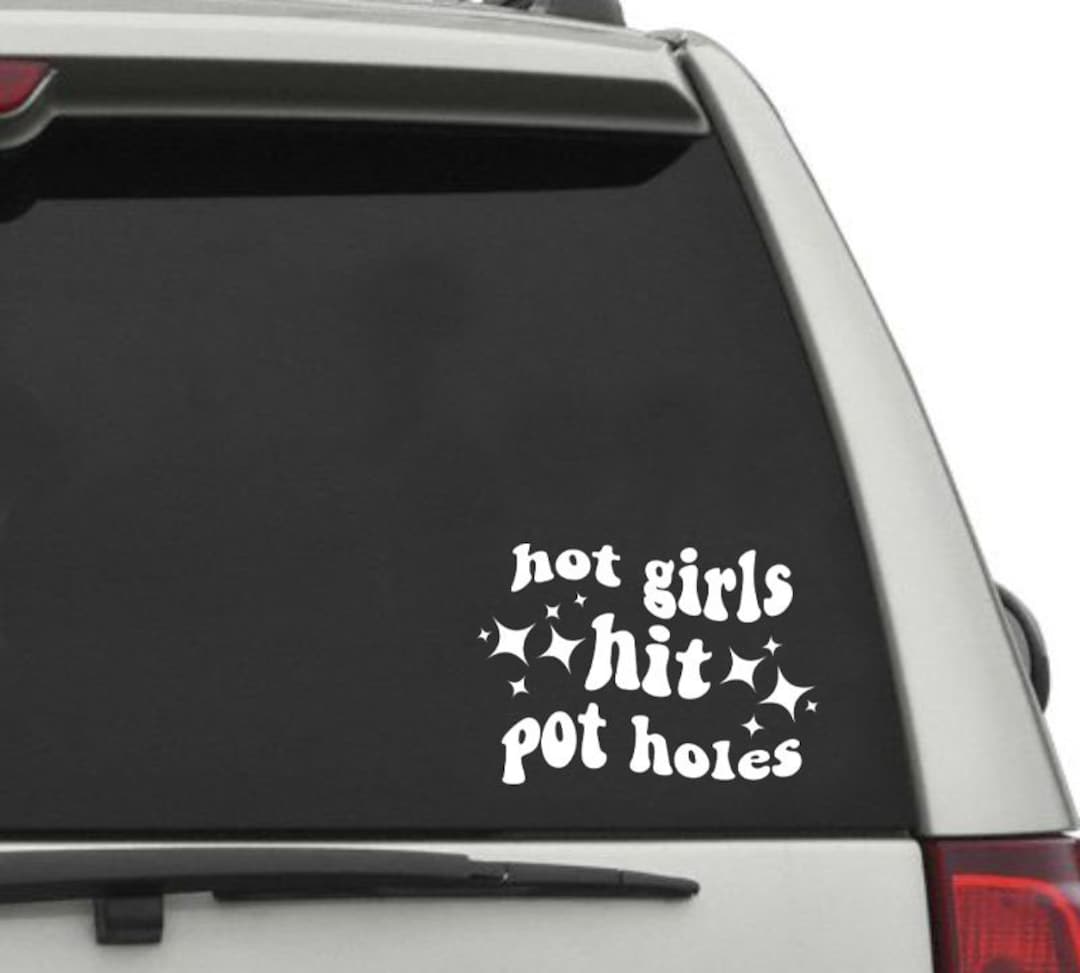 Hot Girls Hit Pot Holes Car Decal Bumper Sticker - Etsy