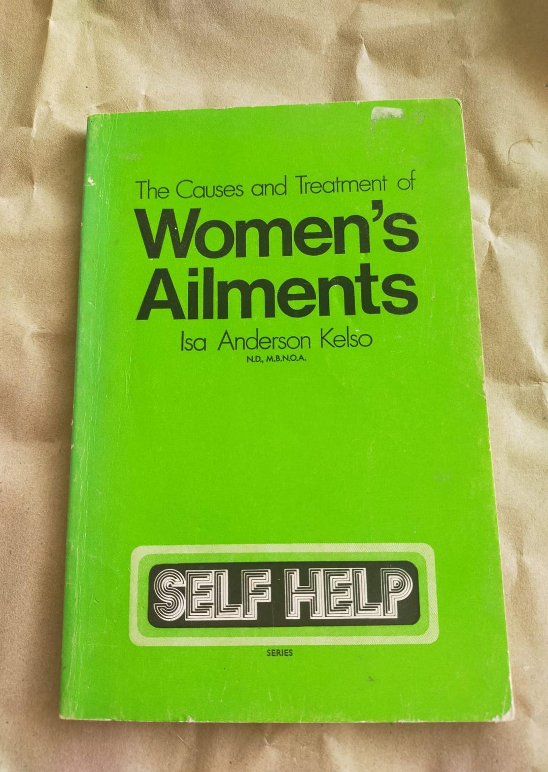 The Causes and Treatment of Women's Ailments (self Help Series) Kelso ...