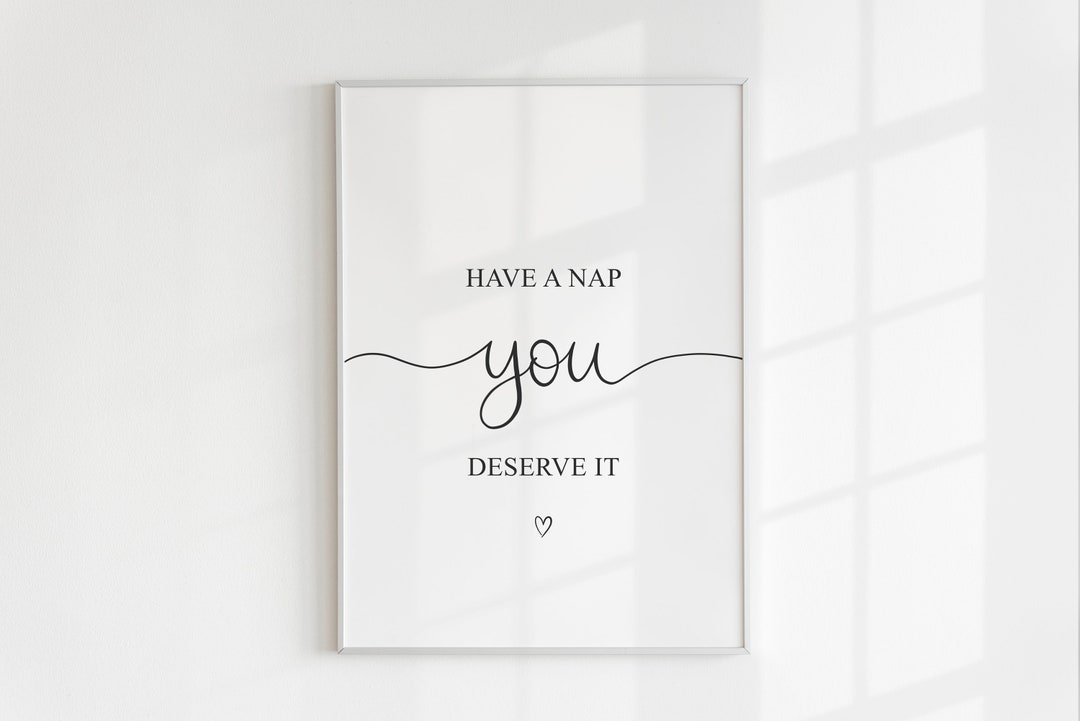Have A Nap You Deserve It, Bedroom Print, Living Room Decor, Relax ...
